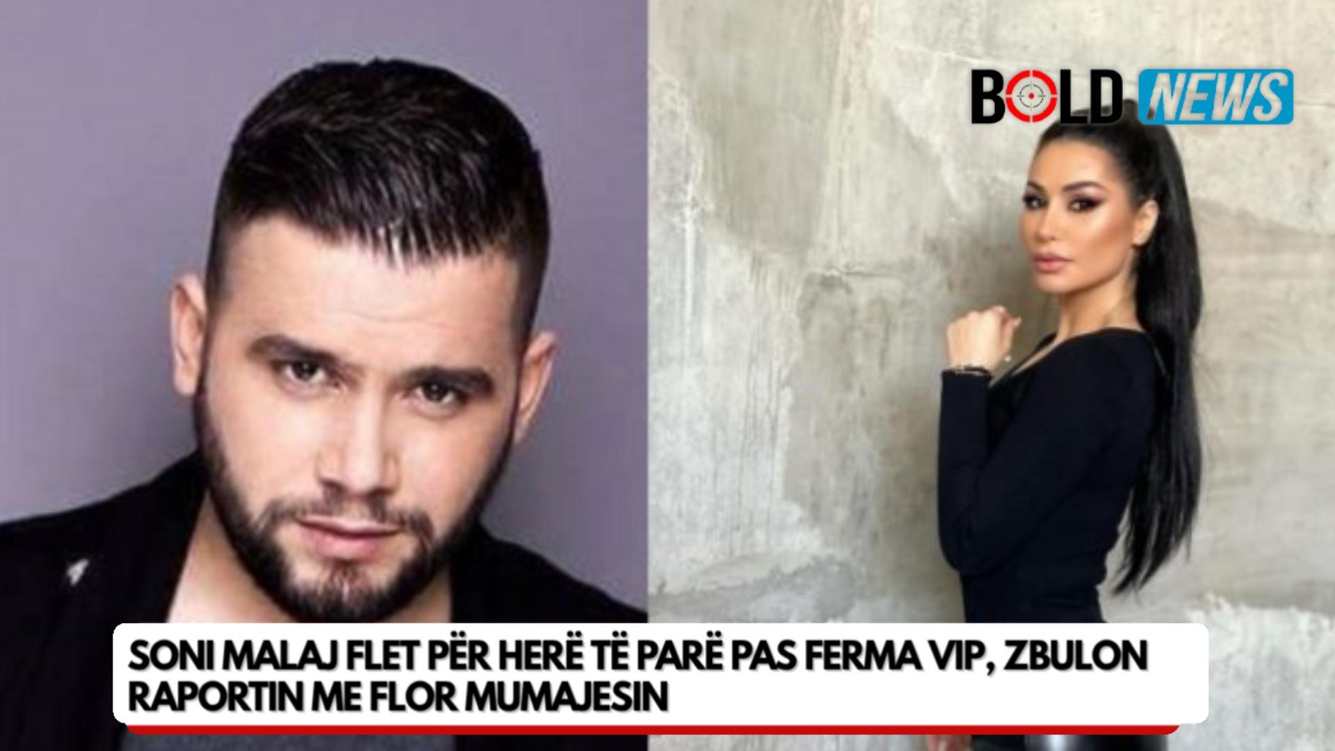 Soni Malaj flet për herë të parë pas Ferma Vip, zbulon raportin me Flor ...